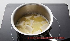 How to Use Liquid Butter For Griddles? - Pastime Bar And Grill