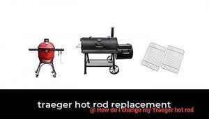 How do I change my Traeger hot rod? - Pastime Bar And Grill